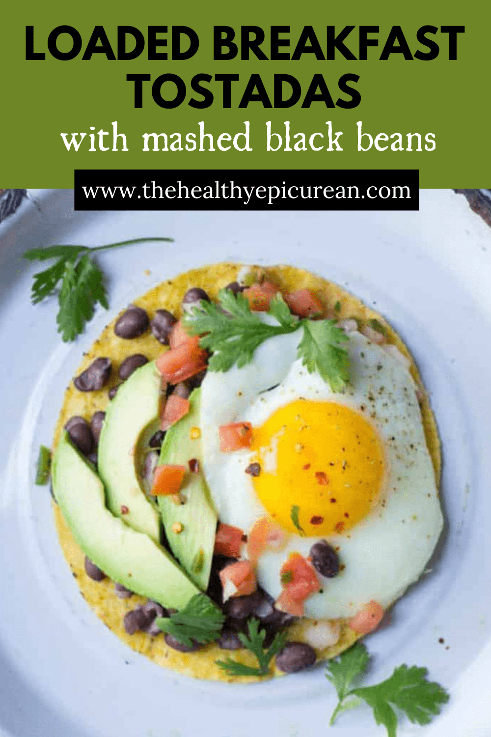 Loaded Breakfast Tostadas - The Healthy Epicurean
